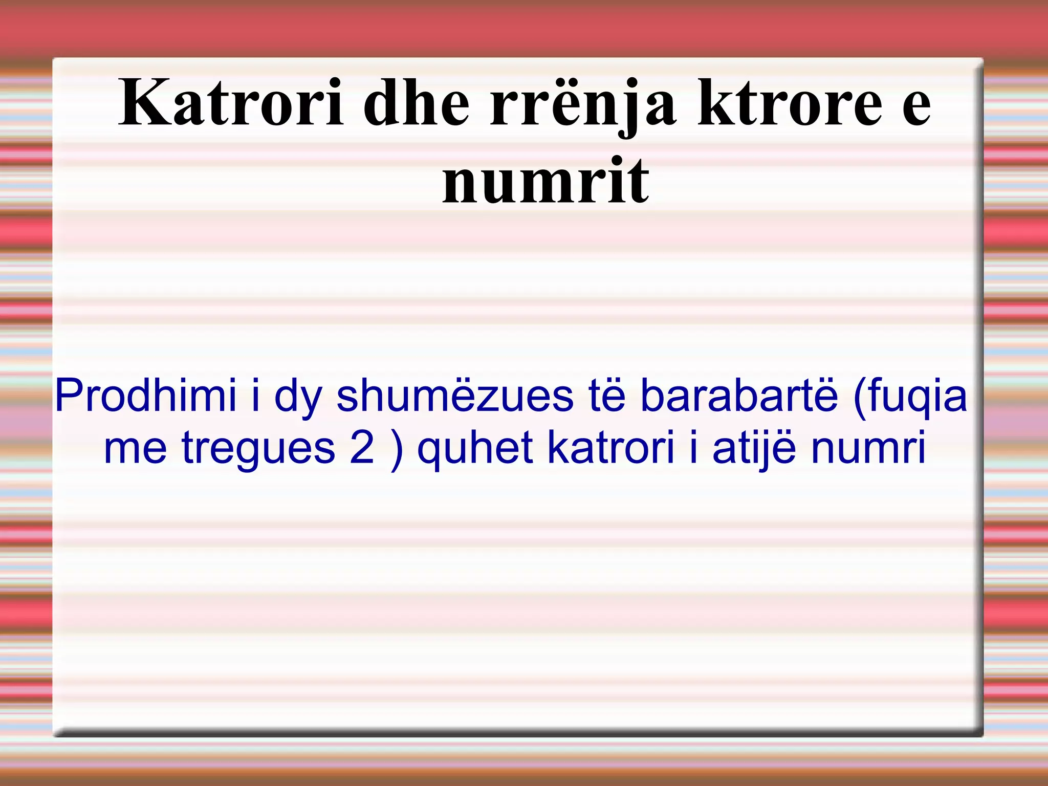 45 katrori dhe rrënja katrore | PPT
