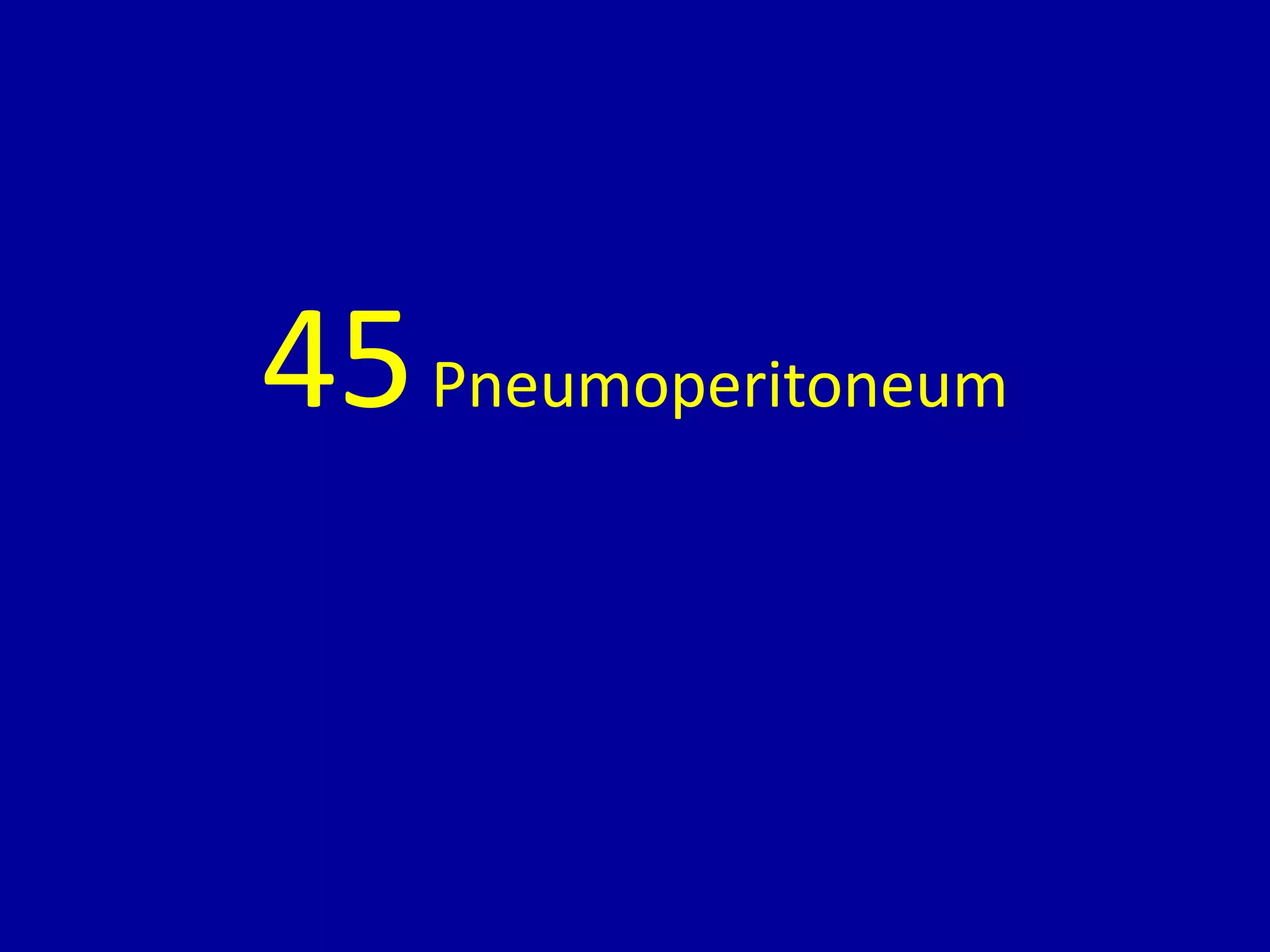 45 pneumoperitoneum | PPTX
