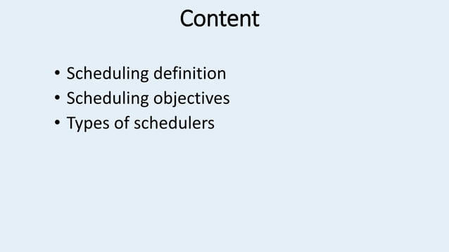 Scheduling Definition, objectives and types Scheduling Definition, objectives and types