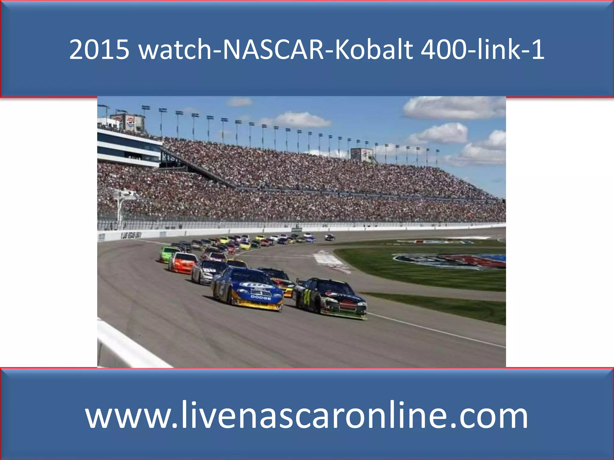 2015 watch nascar-kobalt 400-link-1 | PPT