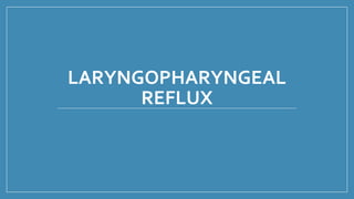 CBD laryngopharyngeal reflux | PPTX
