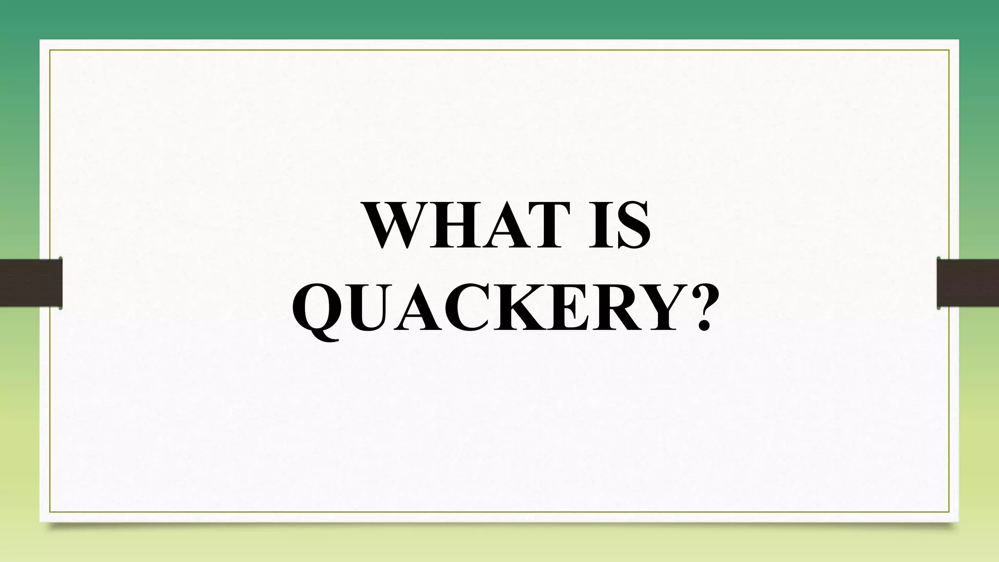 462721271-H1-3-Quackery-pptx.pptx