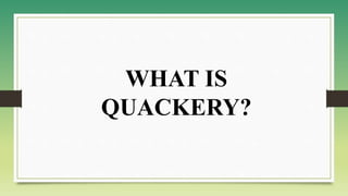 462721271-H1-3-Quackery-pptx.pptx