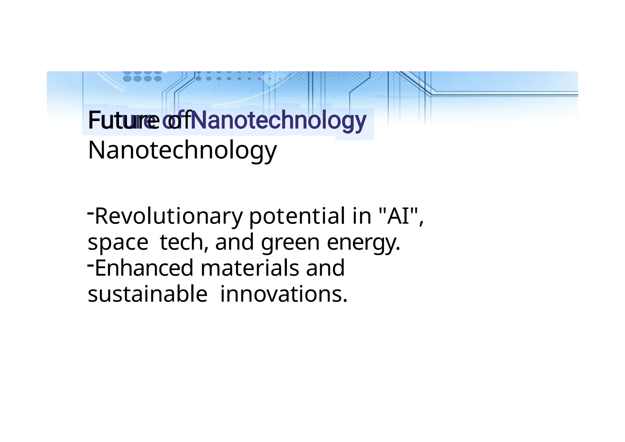 "Nanotechnology: Shaping the Future of Innovation" | PPTX