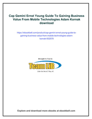 Cap Gemini Ernst Young Guide To Gaining Business Value From Mobile ...
