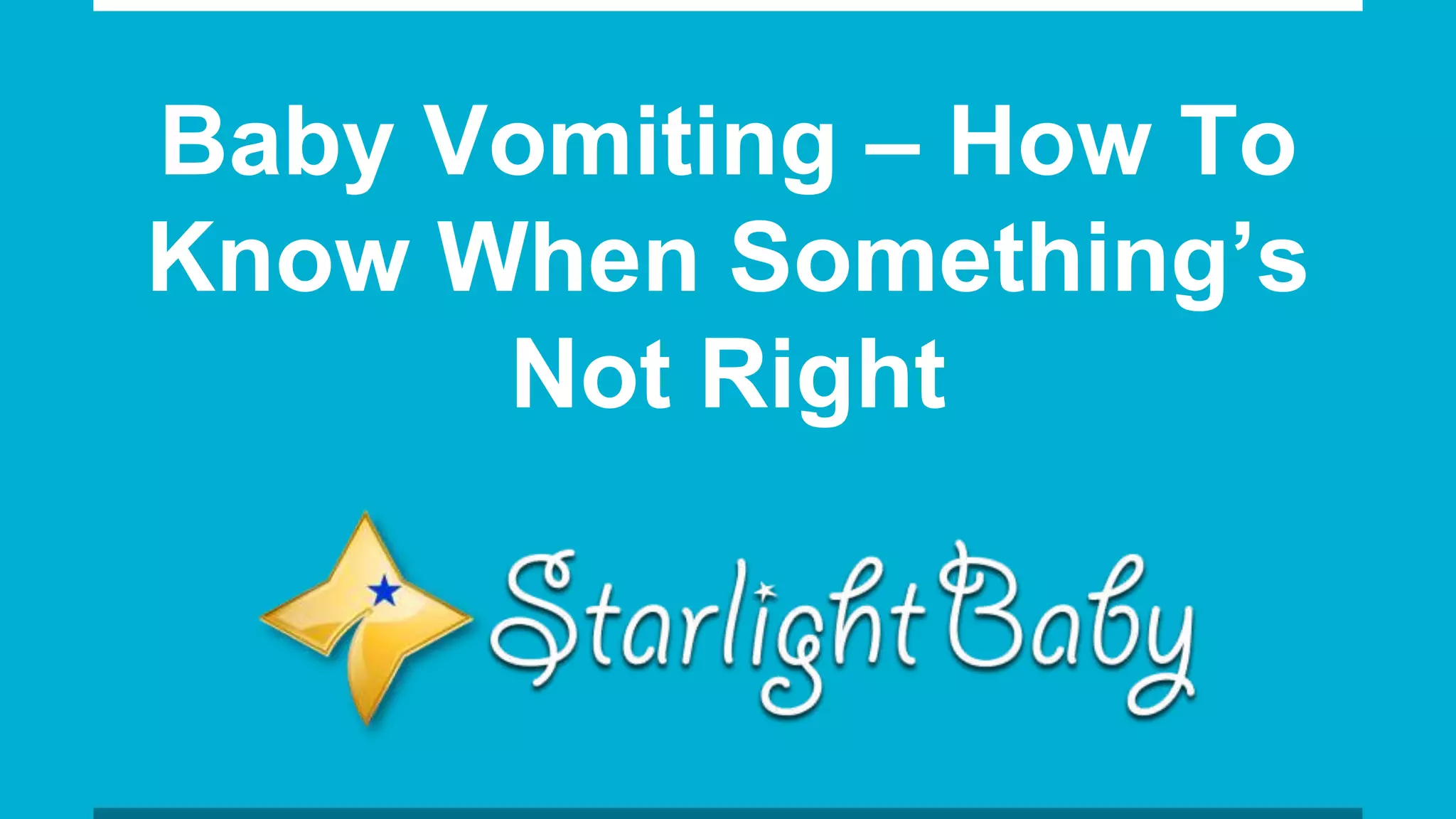 Baby Vomiting - How To Know When Something's Not Right | PPTX