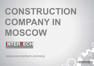 InterTech is a construction company in Moscow | PPT