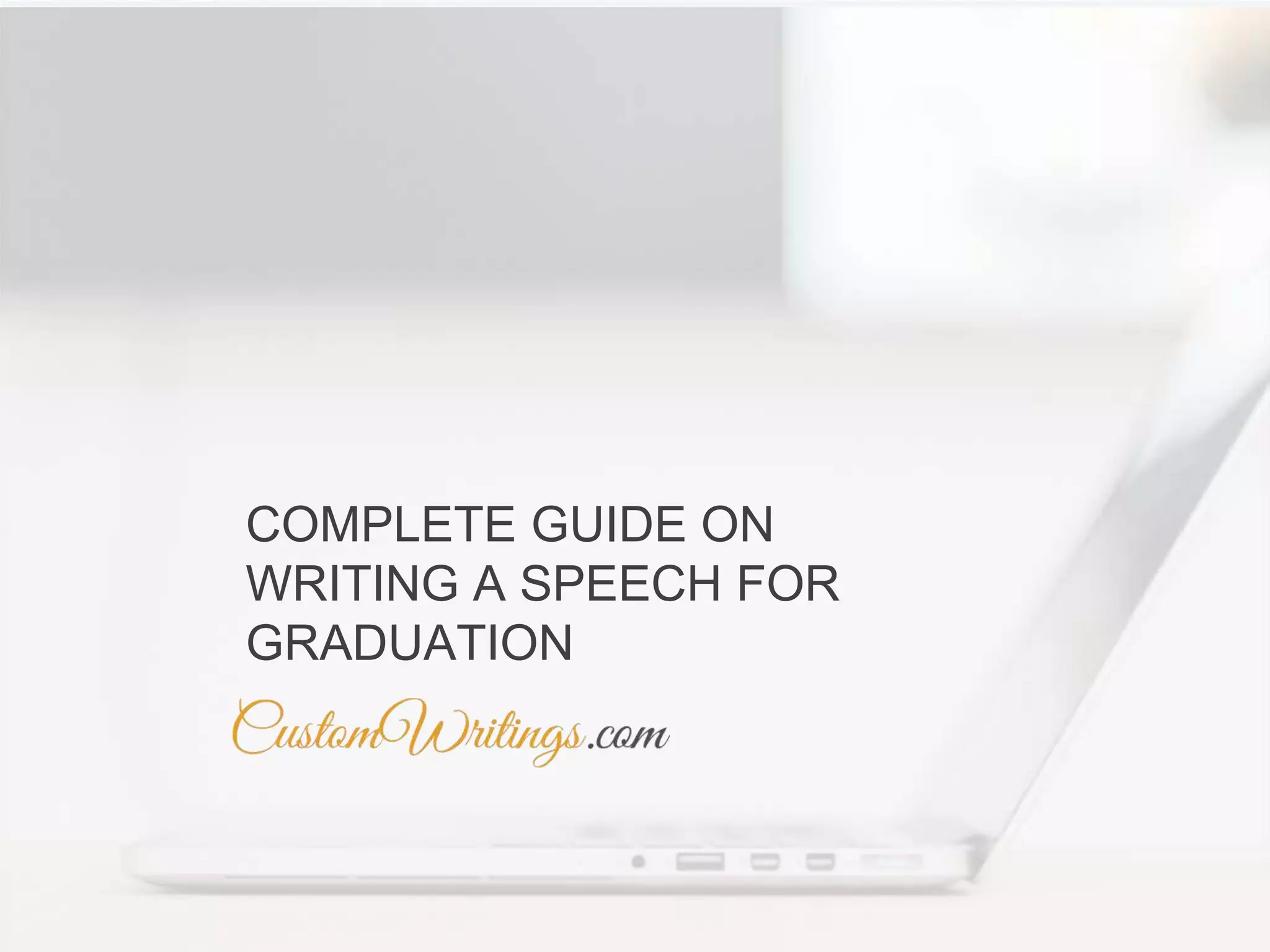 COMPLETE GUIDE ON WRITING A SPEECH FOR GRADUATION | PPTX