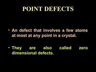 crystal-defect-ppt.ppt point defects, which are places where an atom is ...
