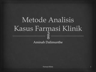 Metode Analisis Kasus Farmasi-Klinik farm | PPTX