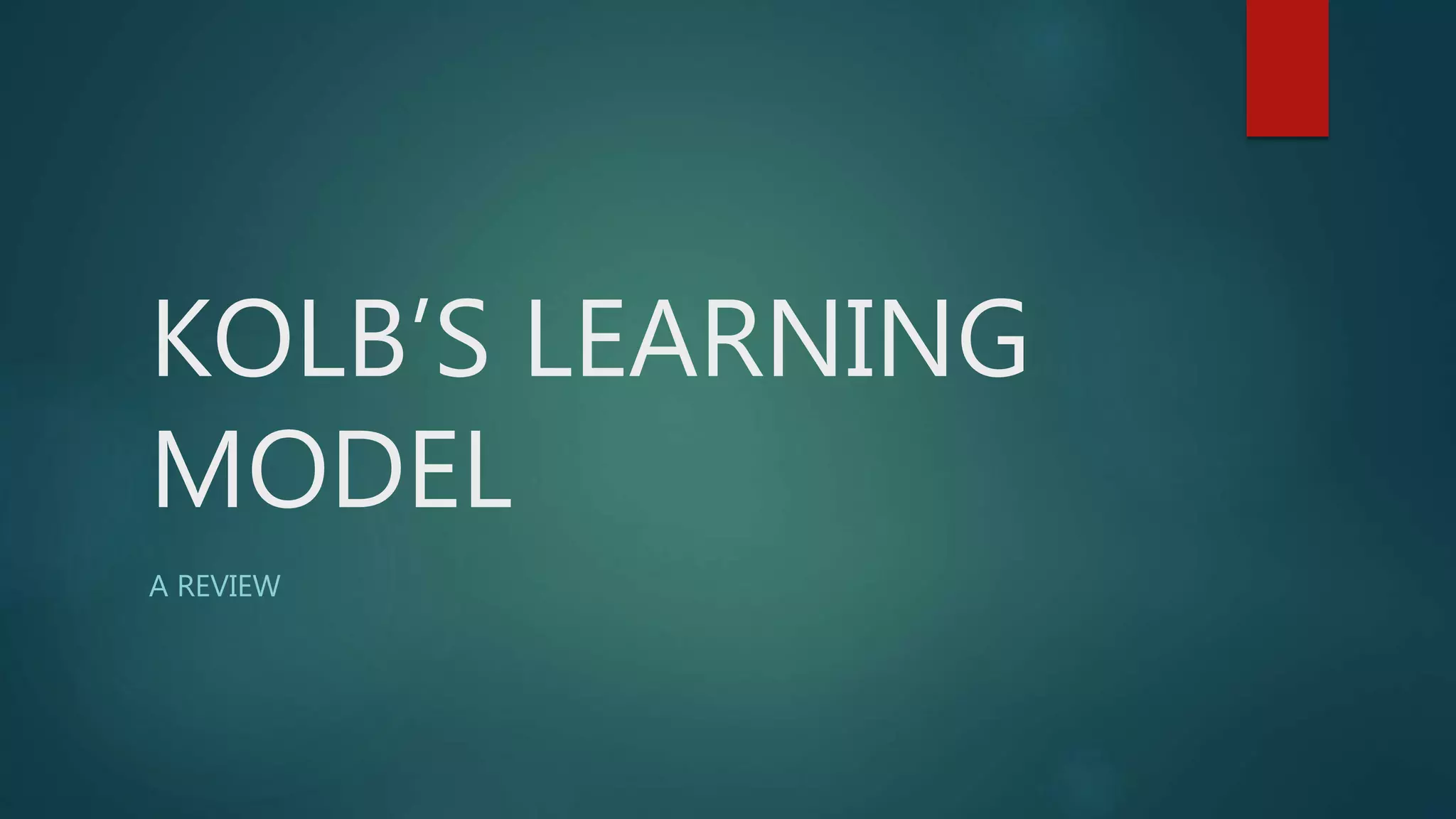 KOLB LEARNING MODEL final | PPTX