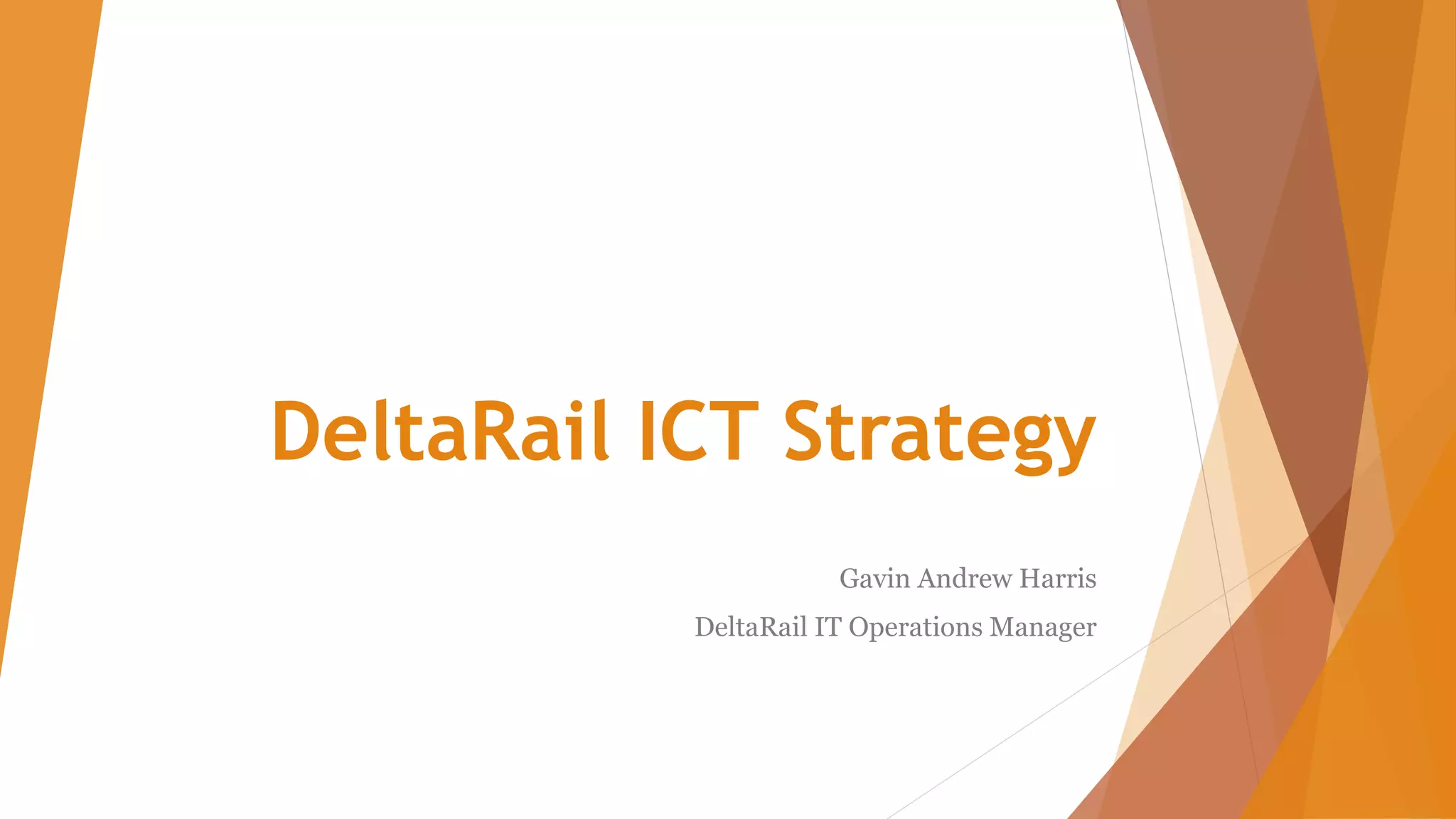 DeltaRail ICT Strategy Presentation - Gavin Harris | PPSX