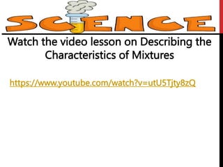 477335123-Science-6-Q1-Module1-Lesson1-Describing-Mixtures-pptx (1).pptx