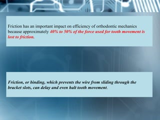 Friction vs Friction less mechanics in orthodontic space closure | PPTX