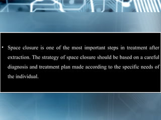 Friction vs Friction less mechanics in orthodontic space closure | PPTX