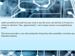 Friction vs Friction less mechanics in orthodontic space closure | PPTX