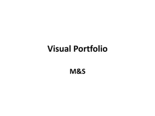 Visual Portfolio M&S | PPTX