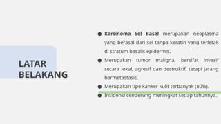 KARSINOMA SEL BASAL MERUPAKAN NEOPLASMA YANG BERASAL DARI SEL TANPA ...