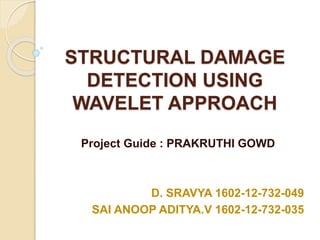 STRUCTURAL DAMAGE DETECTION USING WAVELET APPROACH | PPT