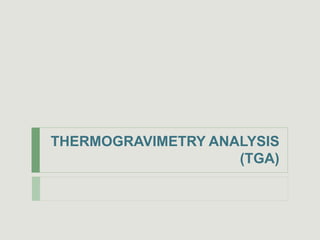 THERMOGRAVIMETRY ANALYSIS [TGA] AS PER PCI[M.PHARM] | PPTX