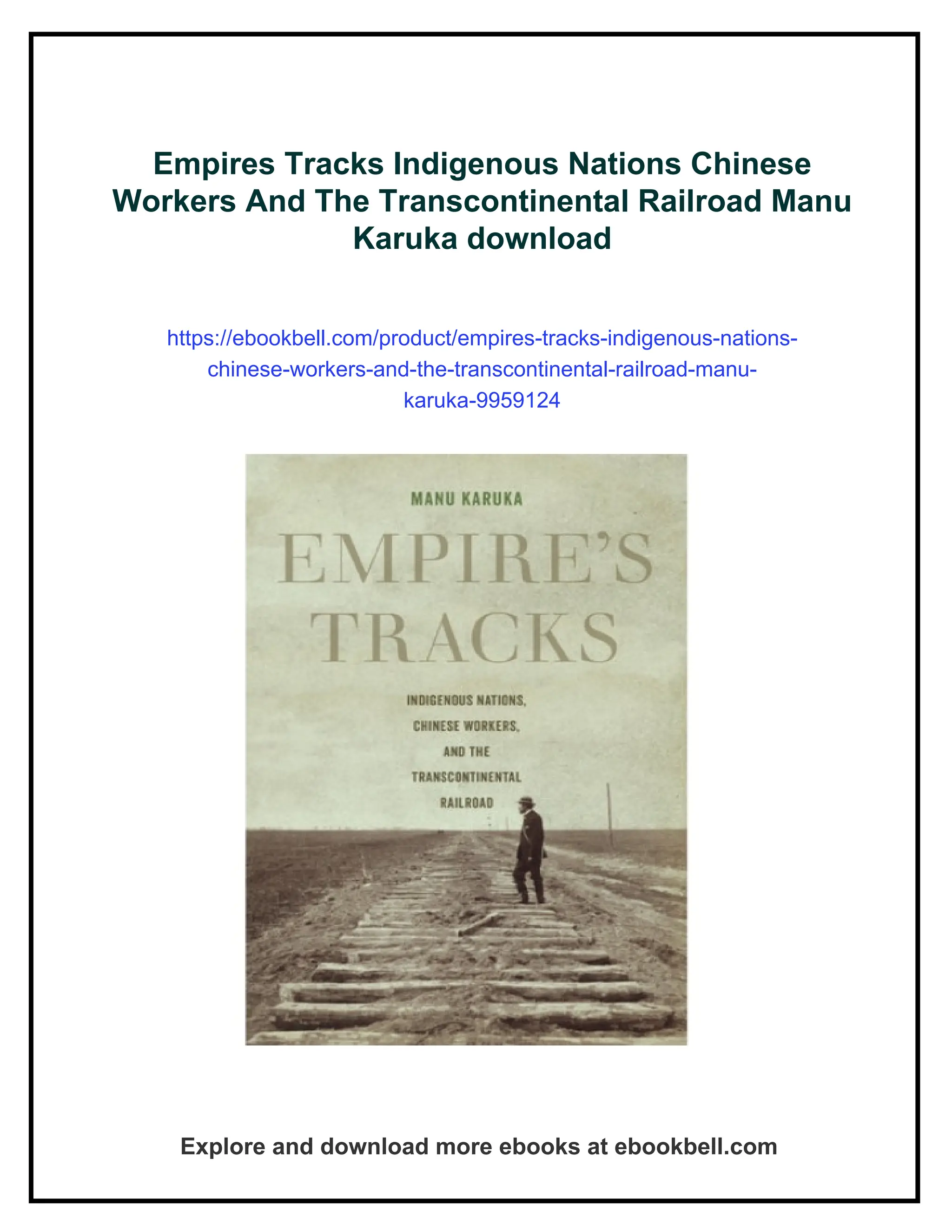 Empires Tracks Indigenous Nations Chinese Workers And The Transcontinental Railroad Manu Karuka ...