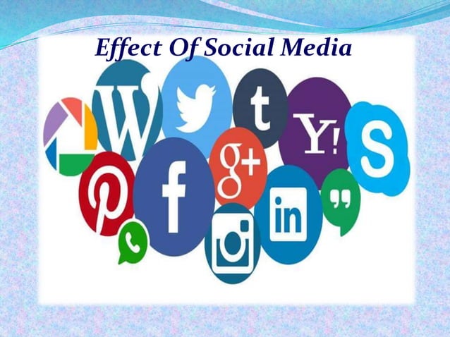 Effects of Social Media | PPTX | Social Networking | Internet