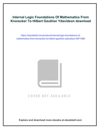 Internal Logic Foundations Of Mathematics From Kronecker To Hilbert Gauthier Ydavidson | PDF