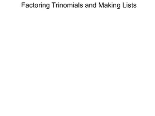 49 factoring trinomials the ac method and making lists | PPTX