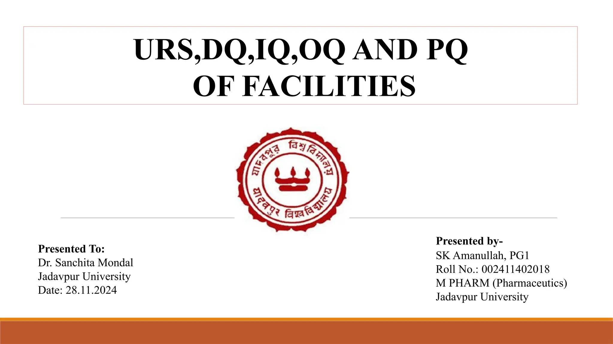 URS, DQ, IQ, OQ AND PQ OF THE FACILITIES. M PHARM 1ST YEAR , JADAVPUR ...
