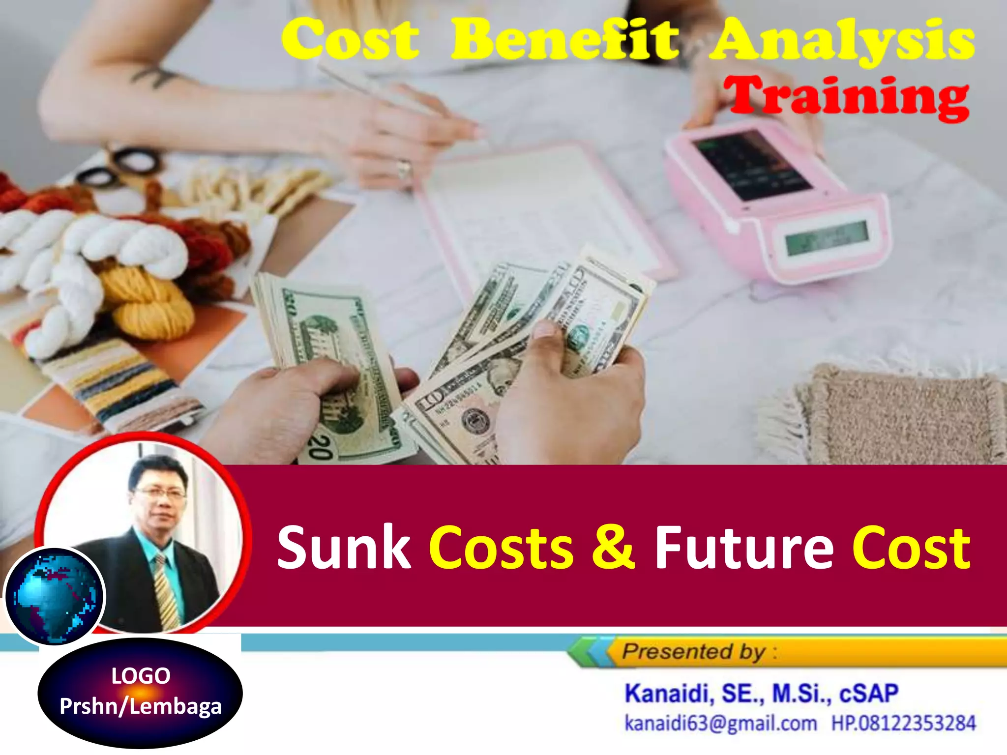 Sunk Costs vs Future Cost _Training "COST BENEFIT Analysis (CBA)". | PPTX