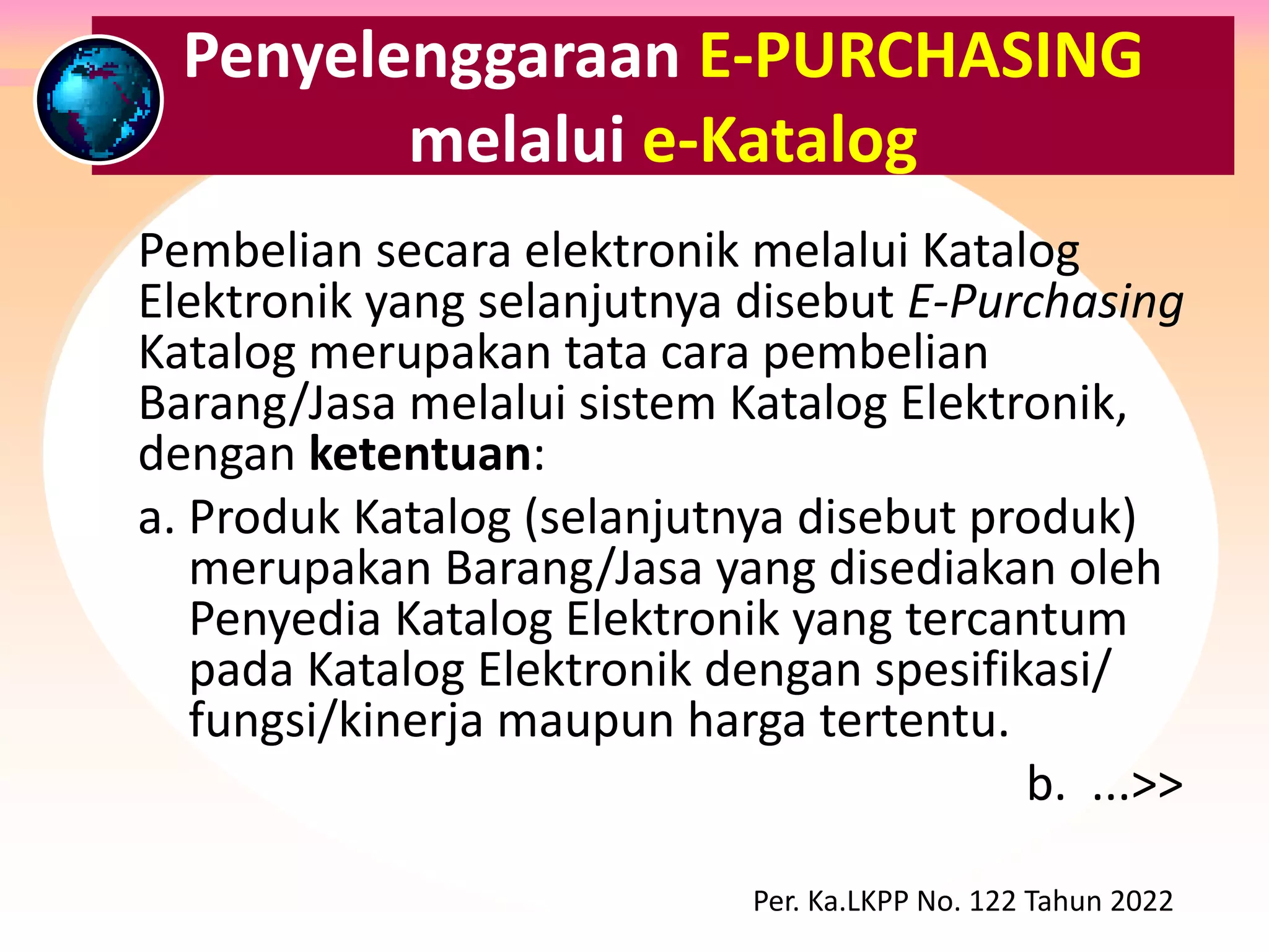 Ketentuan e-Purchasing melalui e-Katalog (Kep.LKPP No.122 Thn 2022). | PPTX