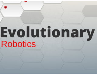 Evolutionary robotics and natural learning | PPT