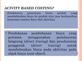 Pendekatan penentuan biaya produk dengan METODE ACTIVITY BASED COSTING ...