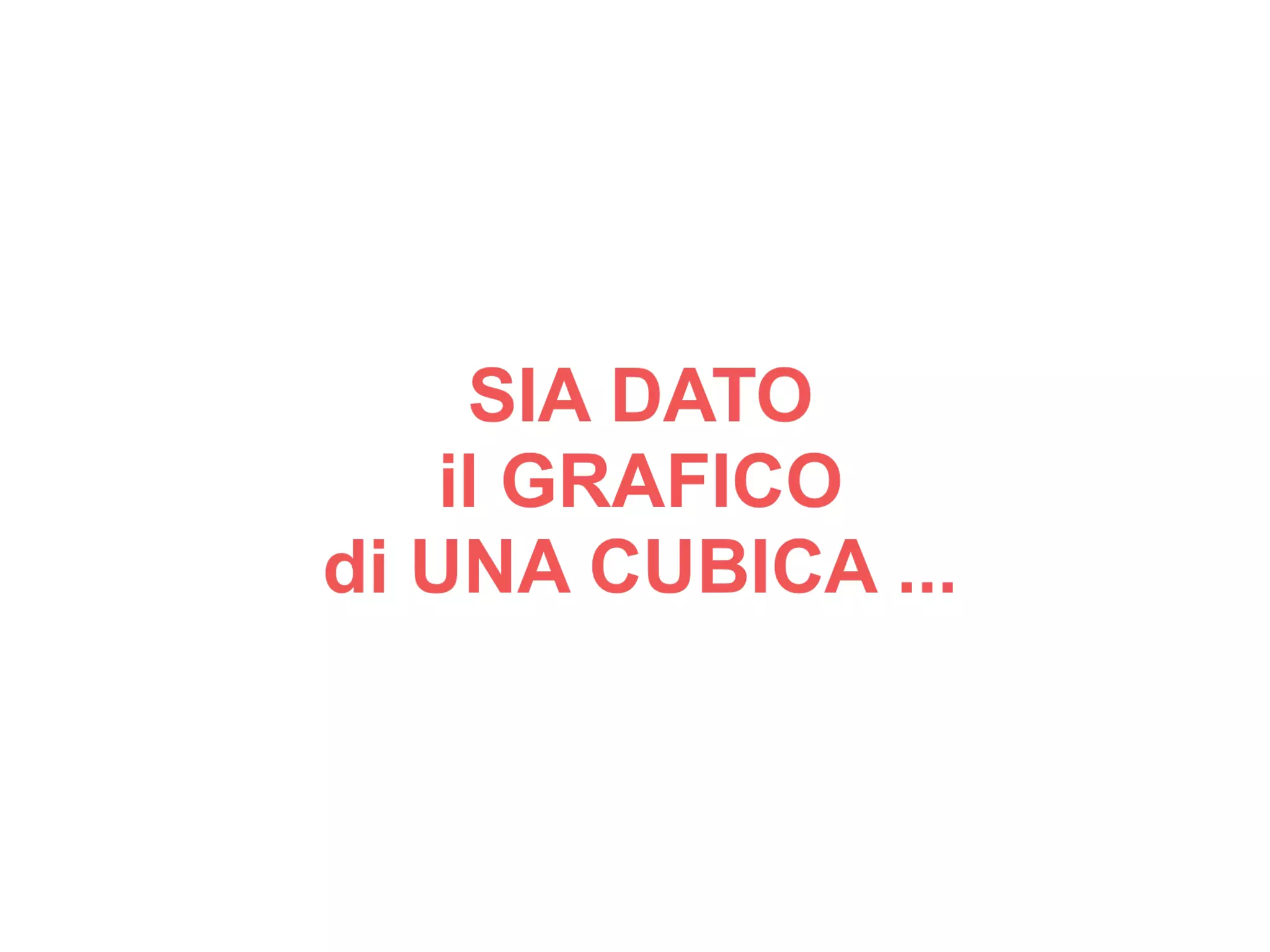 CUBICA: dal GRAFICO all'EQUAZIONE - PRIMO METODO - ESEMPIO 3a - CALCOLI e GRAFICI PASSO PASSO | PPT