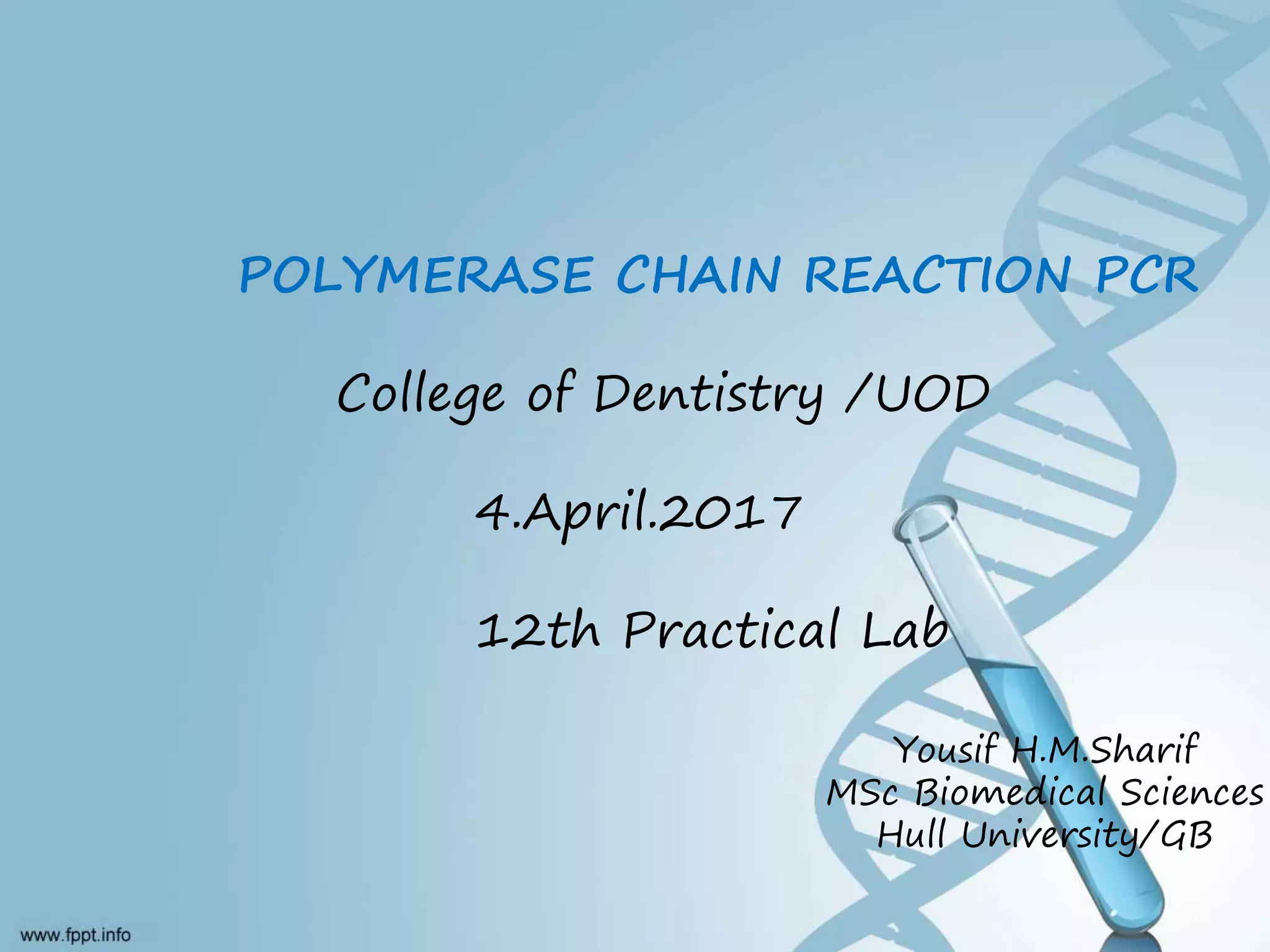 Polymerase chain reaction (PCR) BY DR YOUSIF HAMED MOHAMED SHARIF | PPT