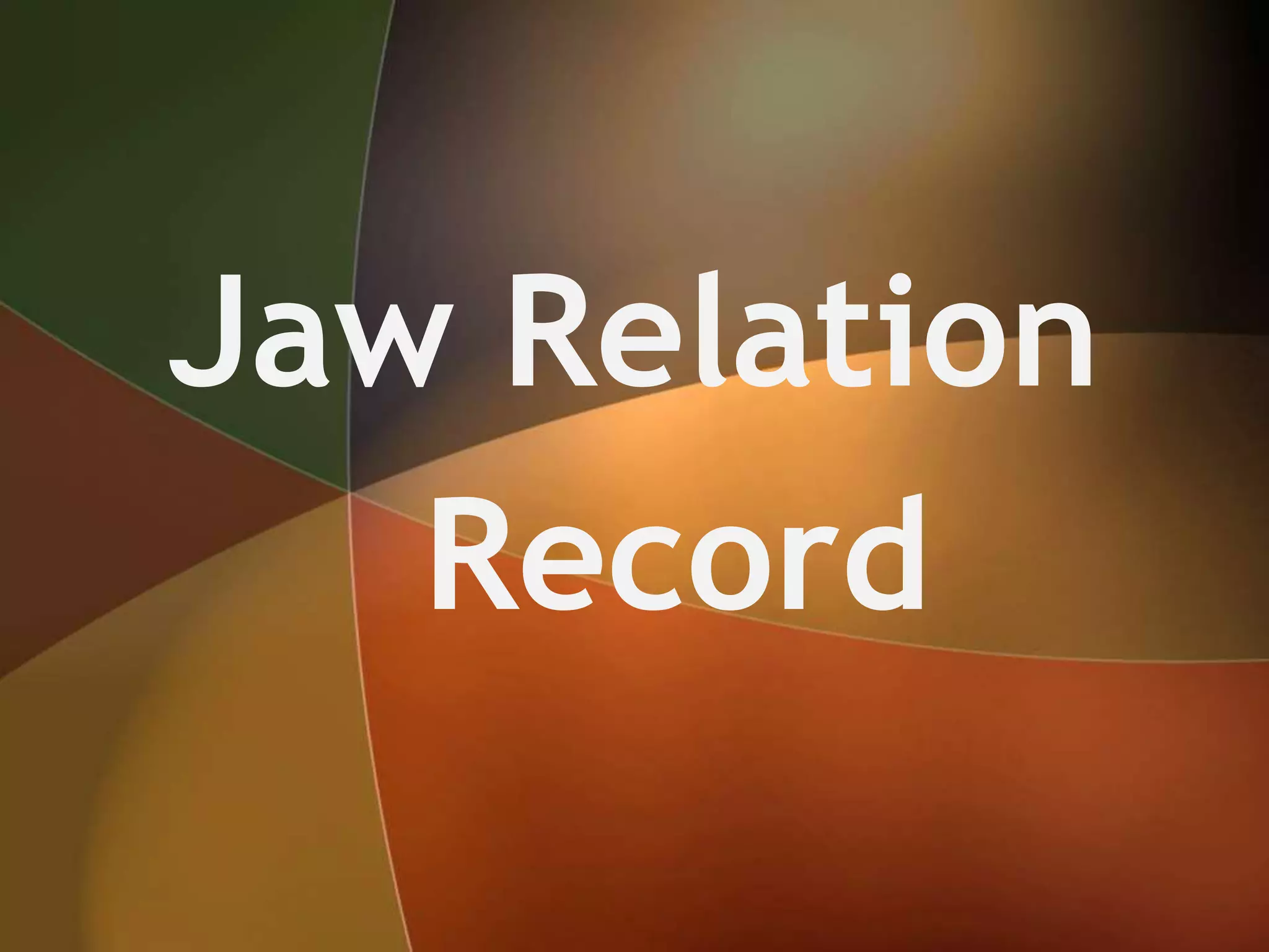 Jaw Relation Record | PPT
