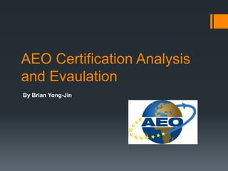 AEO Certification Analysis and Evaulation Final | PPTX