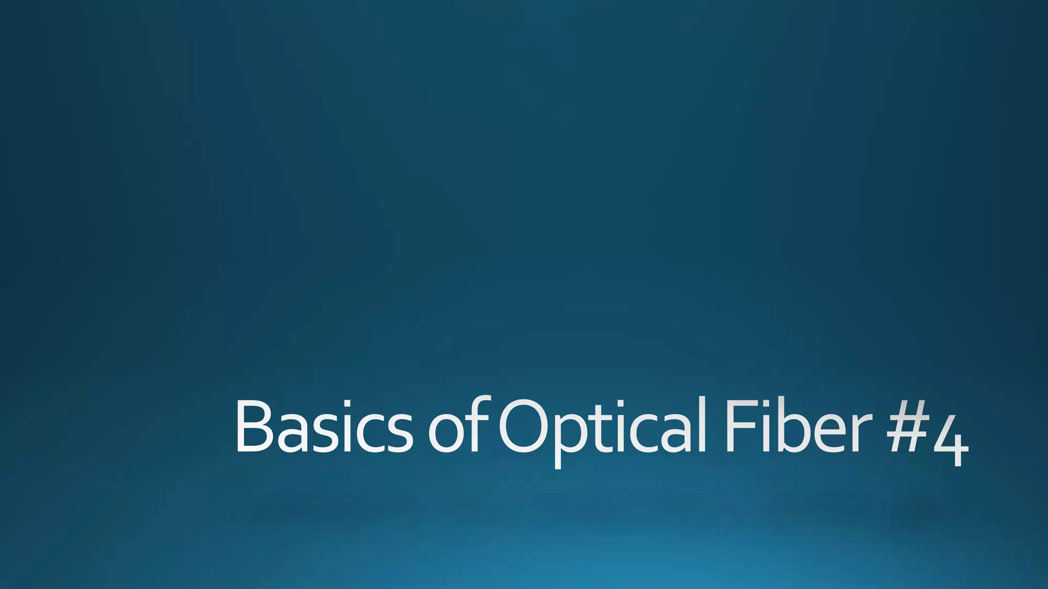 4_ Basics of Optical fiber.pptx