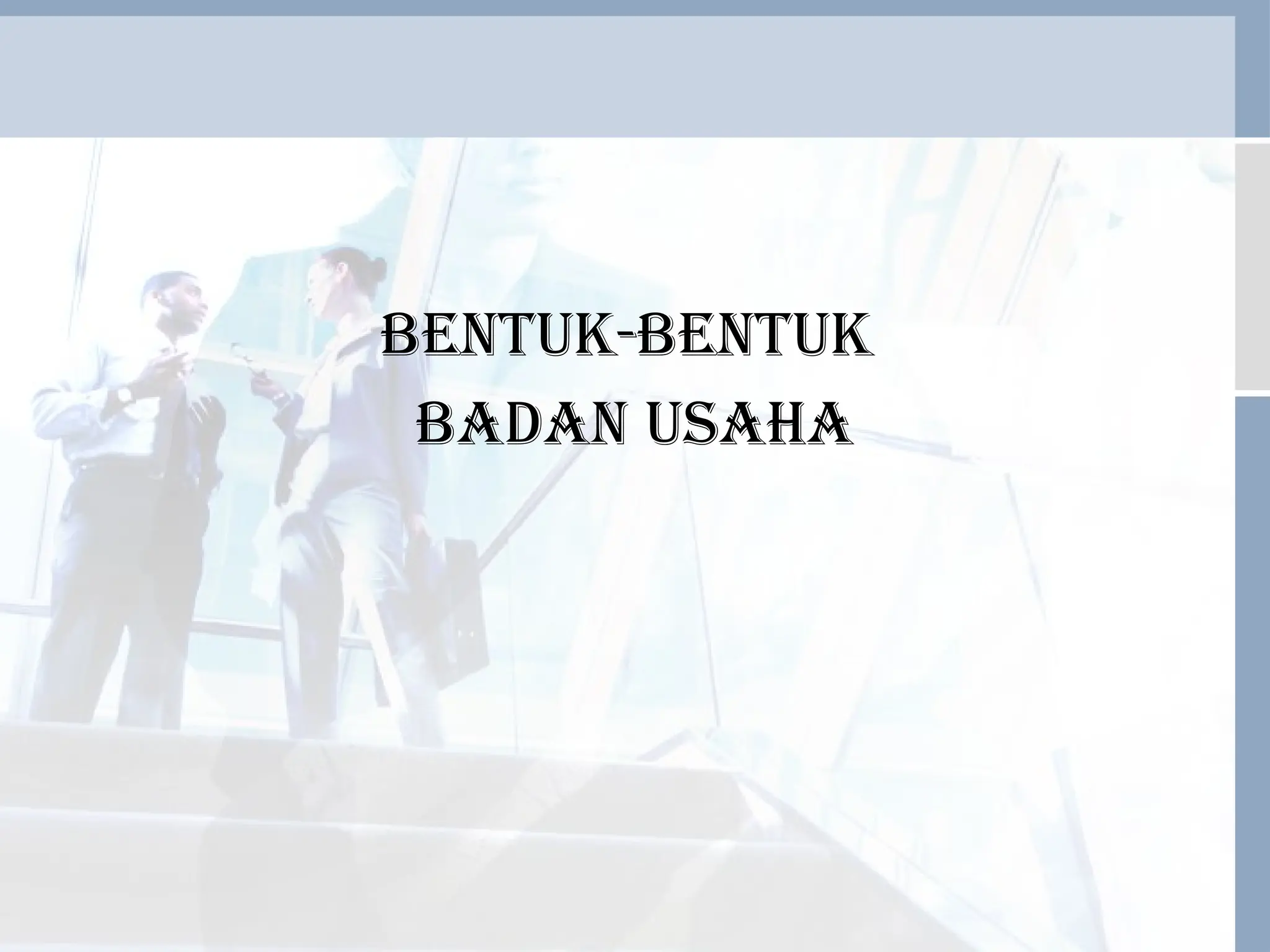 #4 Bentuk bentuk badan usaha.ppt.......x | PPT
