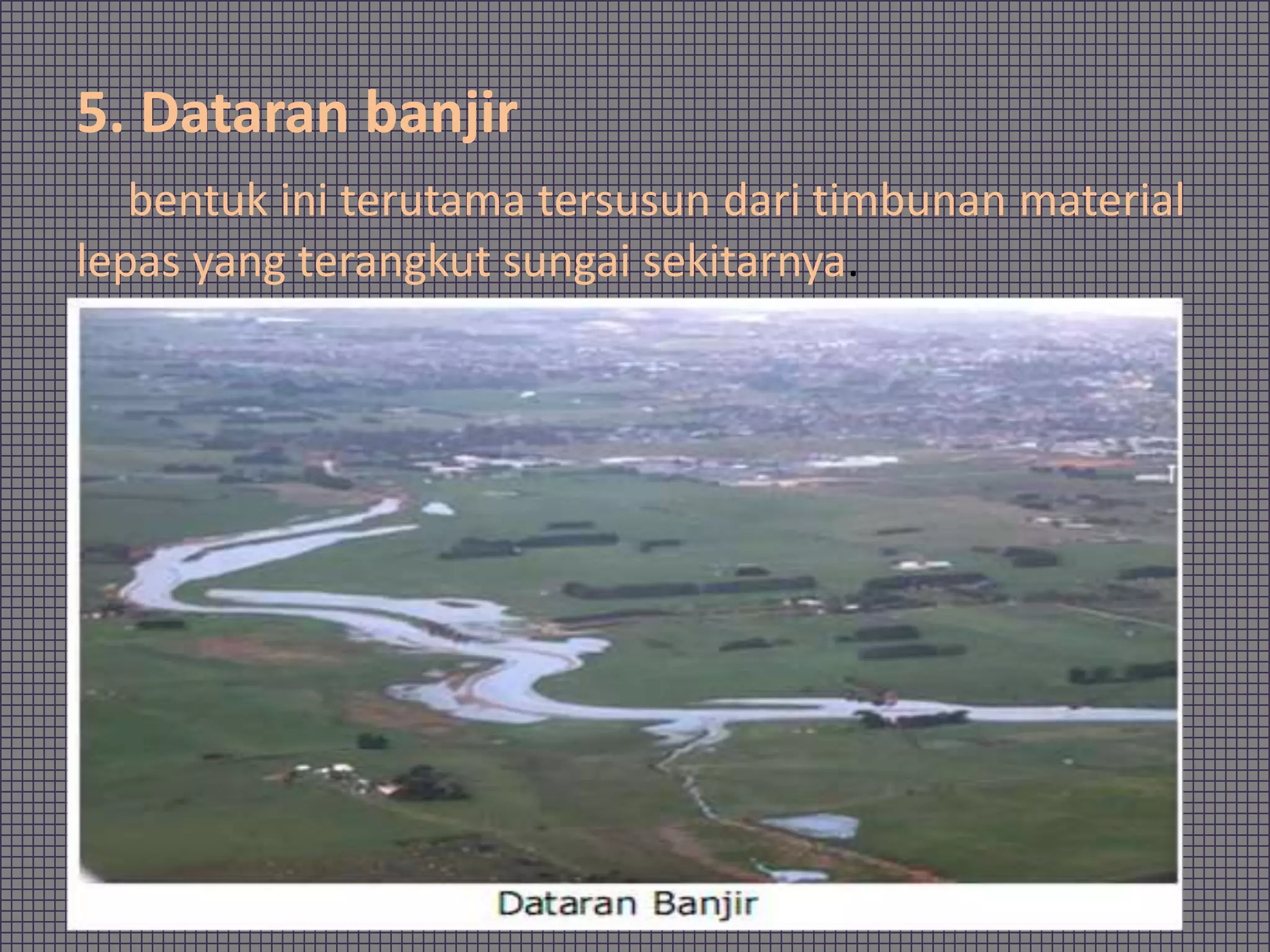 BENTUK LAHAN FLUVIAL | PPTX