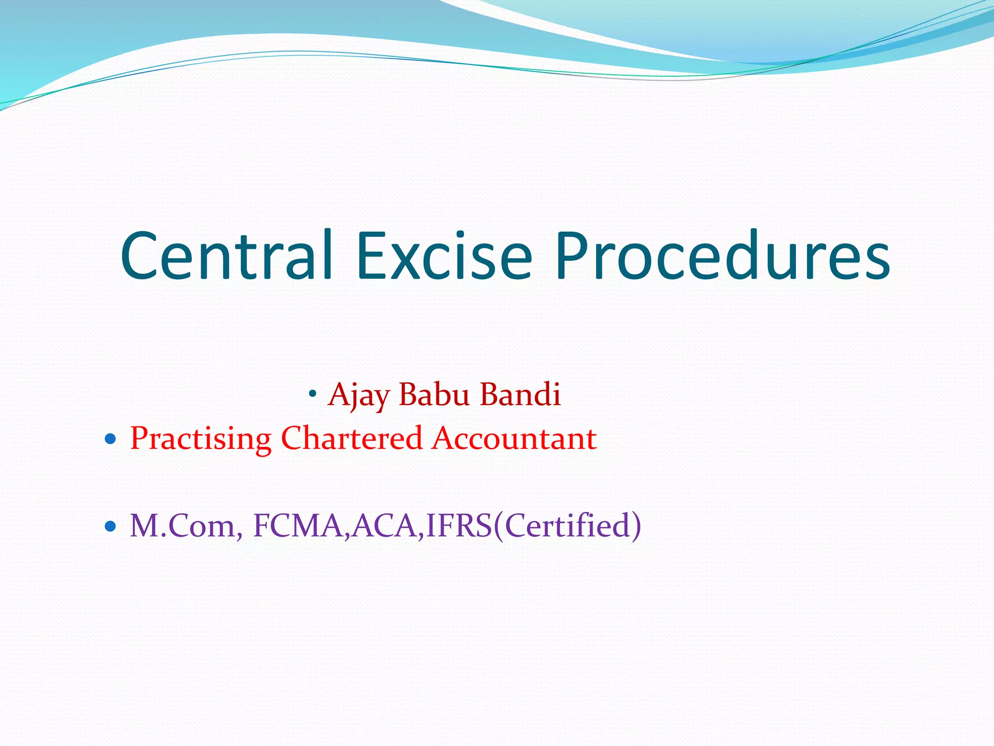4 central excise procedures | PPTX | Credit Cards | Personal Debt