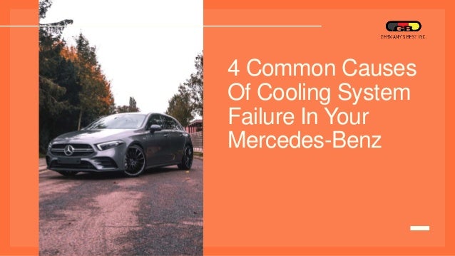 4 Common Causes Of Cooling System Failure In Your Mercedes-Benz | PPTX