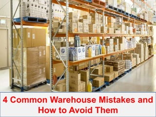 4 common warehouse mistakes and how to avoid them | PPTX
