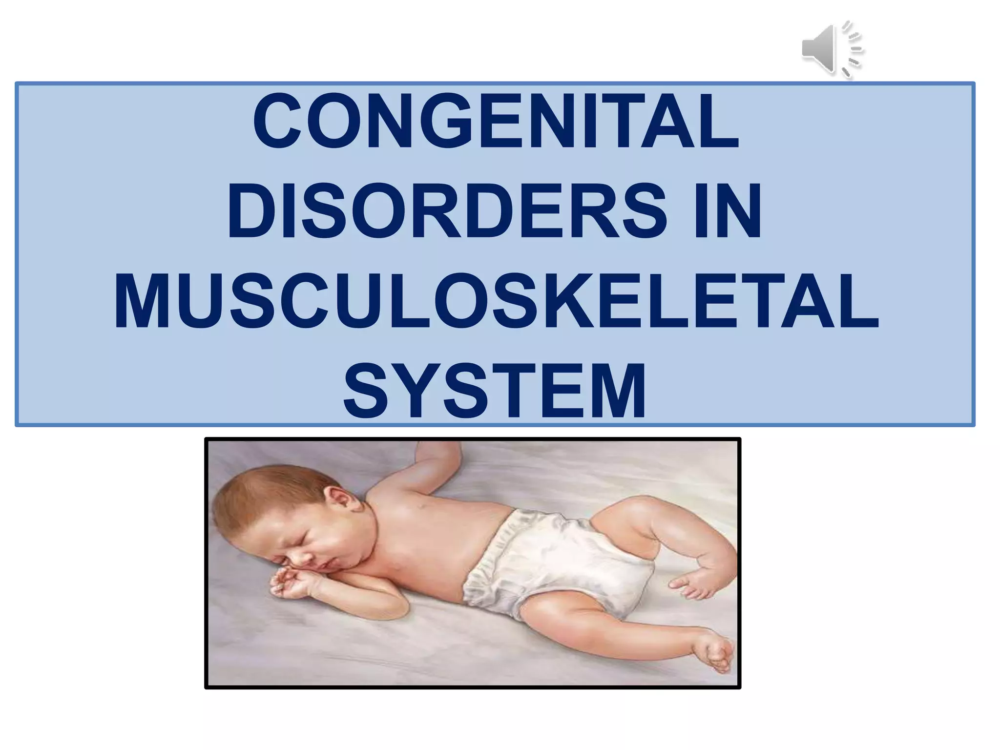 CONGENITAL DISORDERS IN MUSCULOSKELETAL SYSTEM | PPTX