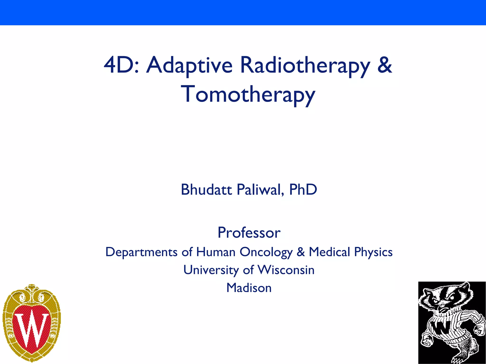 4 D Adaptive Radiotherapy & Tomotherapy | PPT