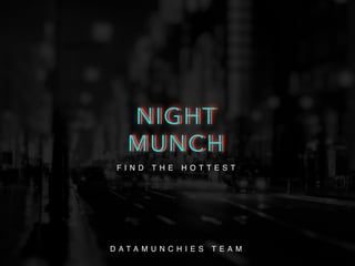 NIGHT_MUNCH | PPT