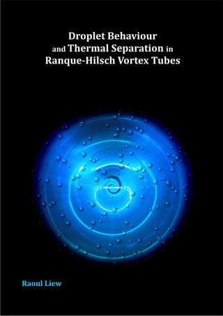 Droplet Behaviour and Thermal Separation in Ranque-Hilsch Vortex Tubes ...