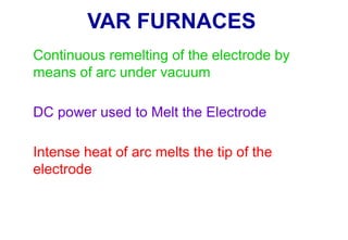 Vacuum Arc Remelting Furnaces in Midhani | PPT
