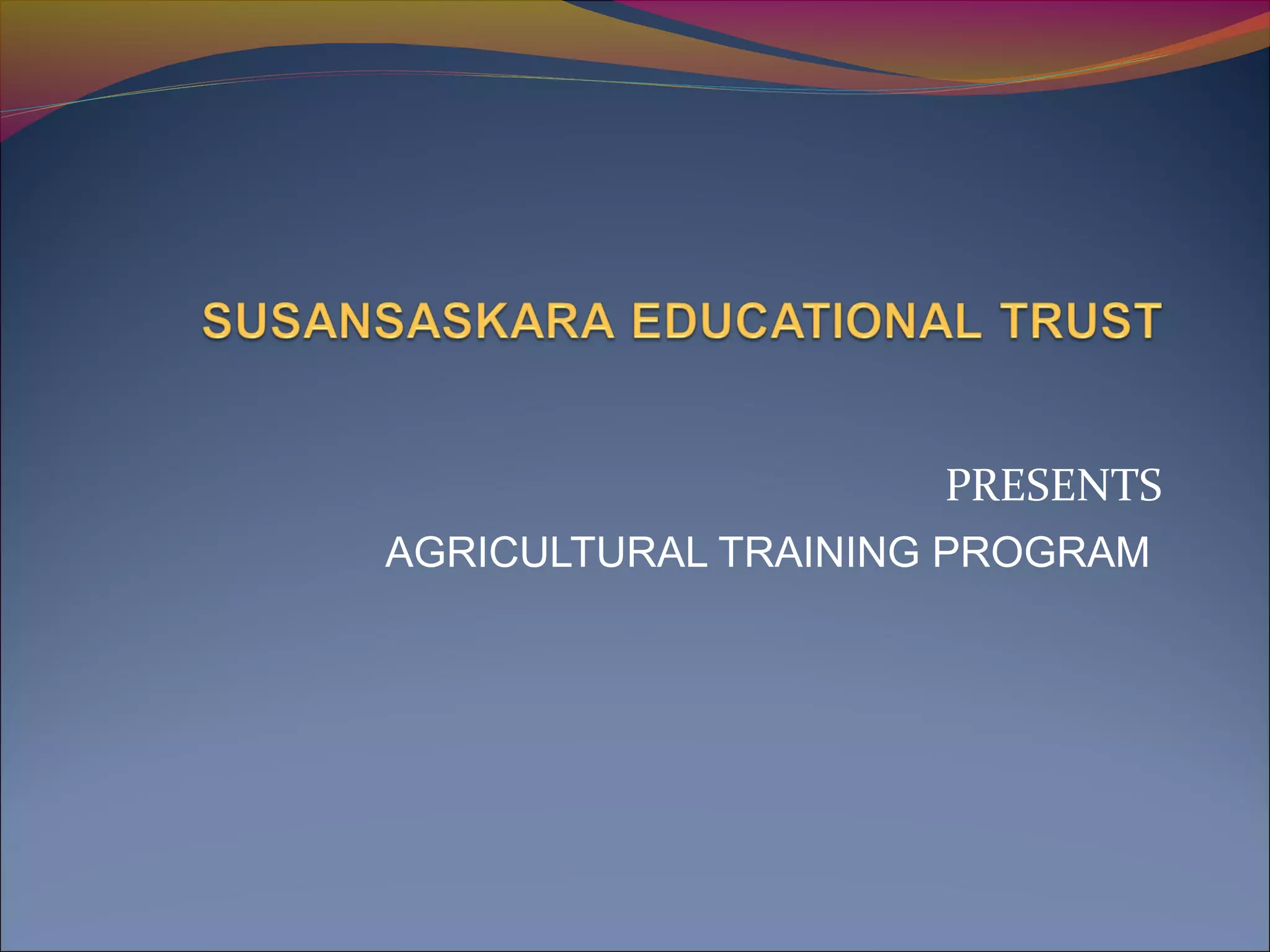 AGRICULTURAL TRAINING PROGRAM | PPT
