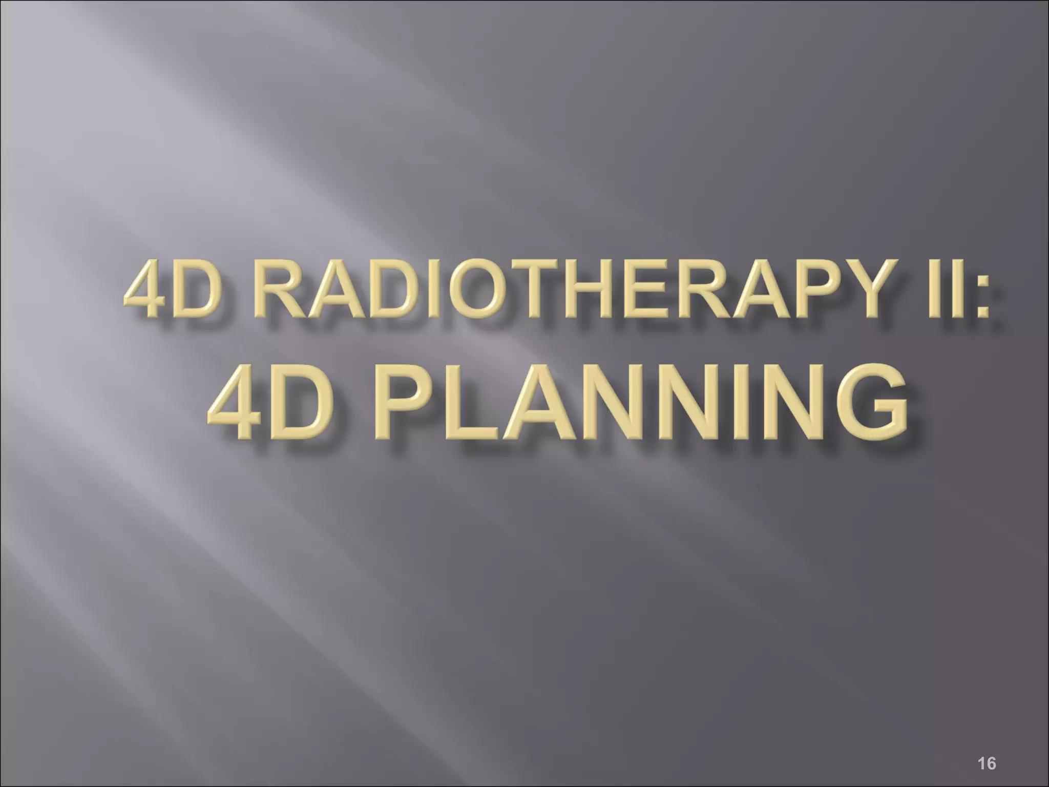 4 dcrt, FourDimensionalConventionalRadiationTreatment | PPT